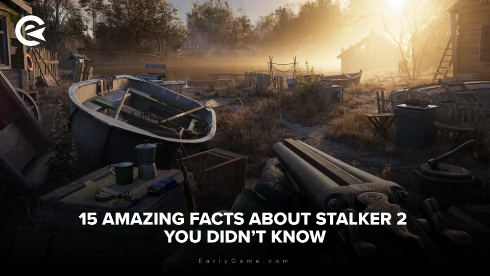 EarlyGame | 15 amazing facts about Stalker 2 you didn’t know