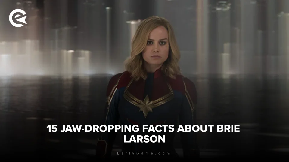 EarlyGame | 15 jaw-dropping facts about Brie Larson