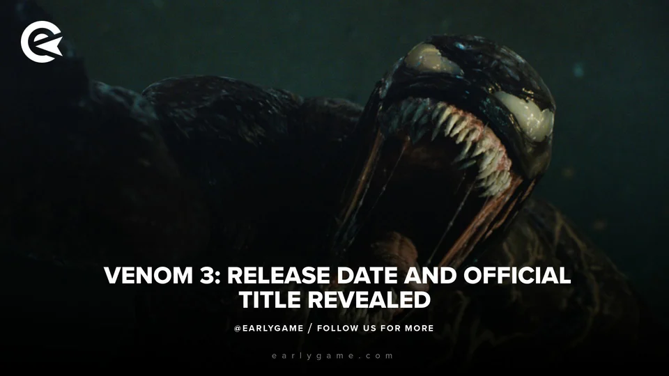 Venom 3 Release Date Pushed Forward, Official Title… | EarlyGame