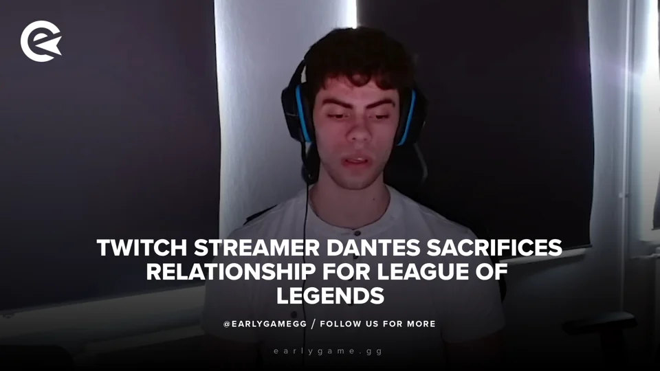 LoL Over Love: Twitch Streamer Dantes Sacrifices… | EarlyGame