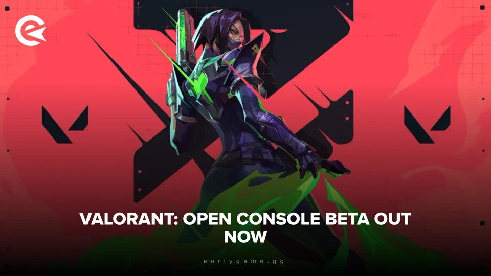 Valorant: Open Console Beta Out Now | EarlyGame