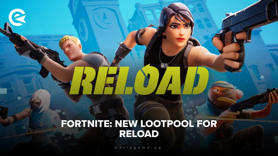 Fortnite: New Lootpool For Reload | EarlyGame