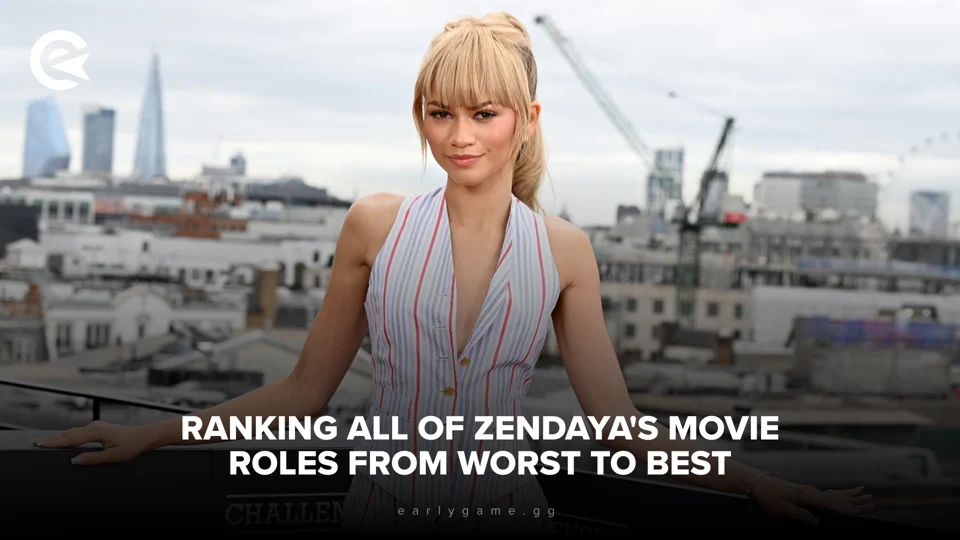 EarlyGame | Ranking All Zendaya's Movie Roles From Worst To Best