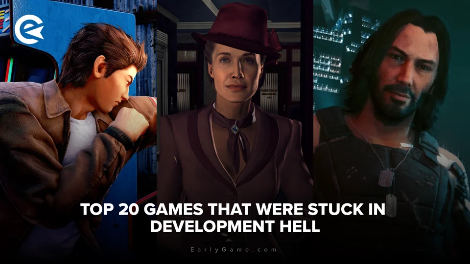 EarlyGame | Top 20 games that were stuck in development hell