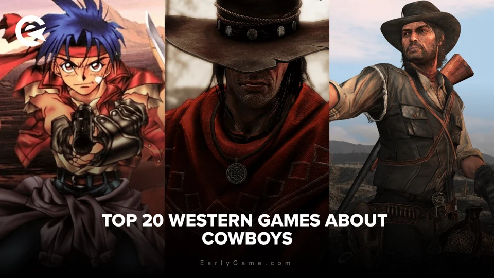 EarlyGame | Top 20 western games about cowboys