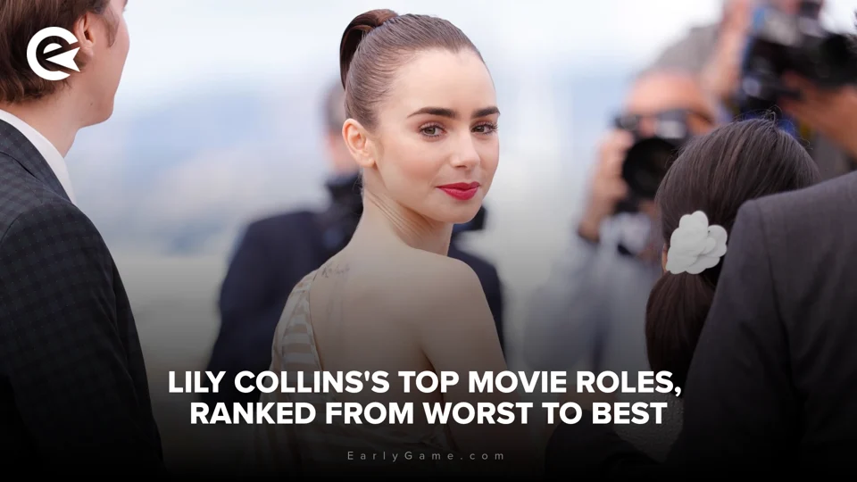 EarlyGame | Lily Collins's top movie roles, ranked from worst to best