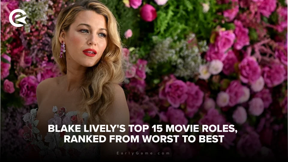 EarlyGame | Blake Lively's Top 15 Movie Roles, Ranked From Worst To…