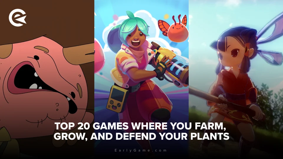 EarlyGame | Top 20 games where you farm, grow, and defend your plants