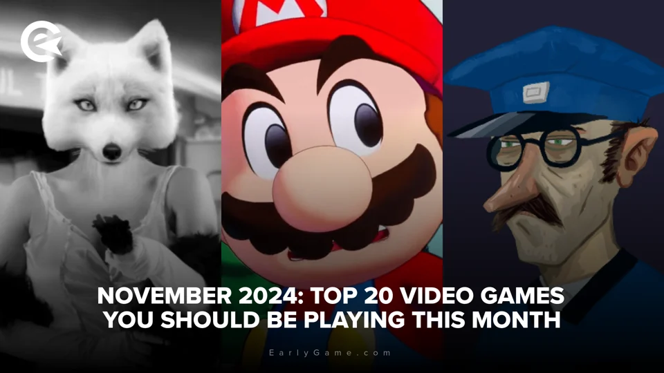 EarlyGame | November 2024: Top 20 video games you should be playing…