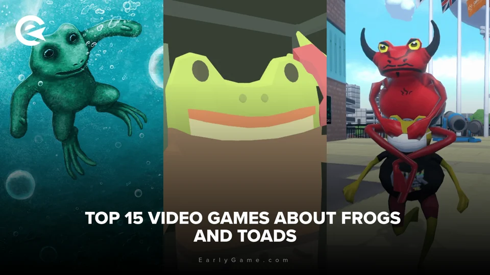 EarlyGame | Top 15 video games about frogs and toads