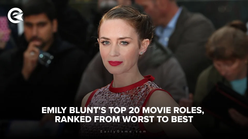 EarlyGame | Emily Blunt's top 20 movie roles, ranked from worst to…