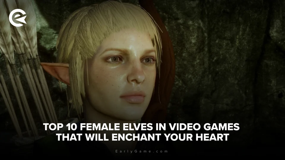EarlyGame | Top 10 female elves in video games that will enchant your…