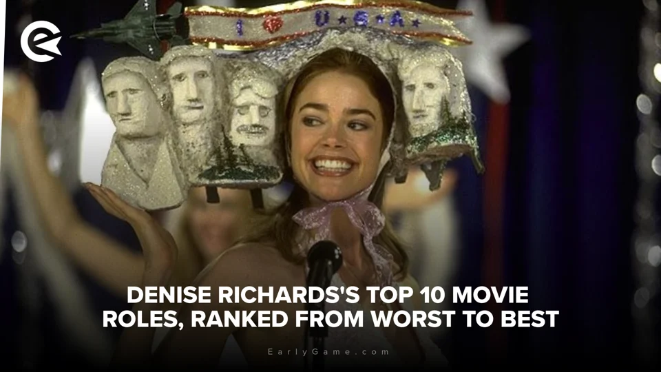 EarlyGame | Denise Richards's top 10 movie roles, ranked from worst…