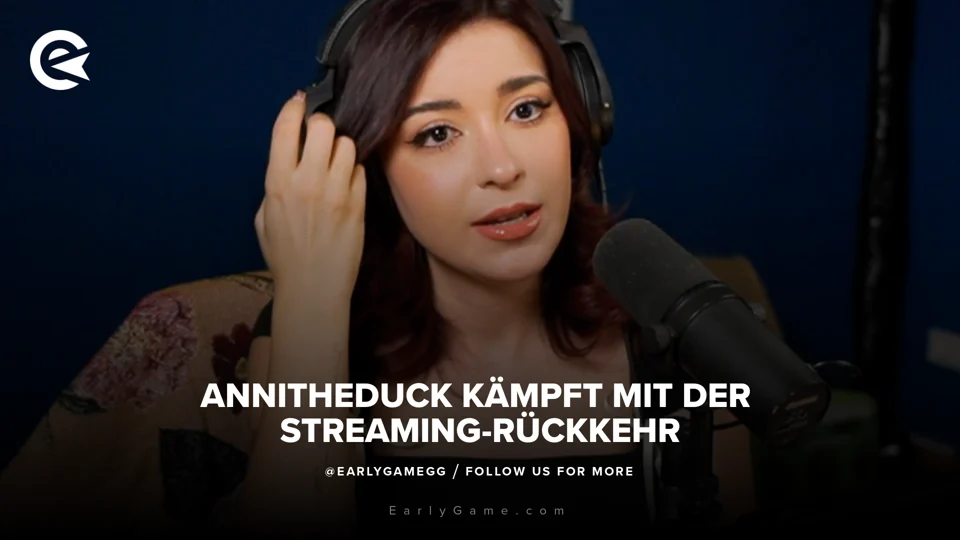 Annitheduck kämpft mit der Streaming-Rückkehr | EarlyGame