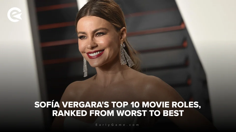 EarlyGame | Sofía Vergara's top 10 movie roles, ranked from worst to…