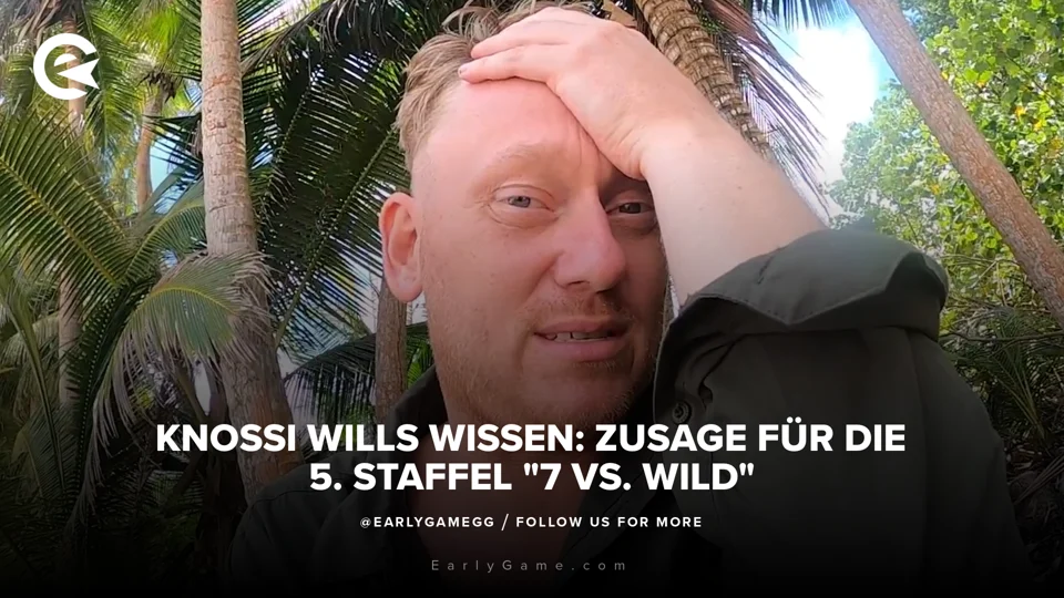 Knossi wills wissen: Zusage für die 5. Staffel "7 vs.… | EarlyGame