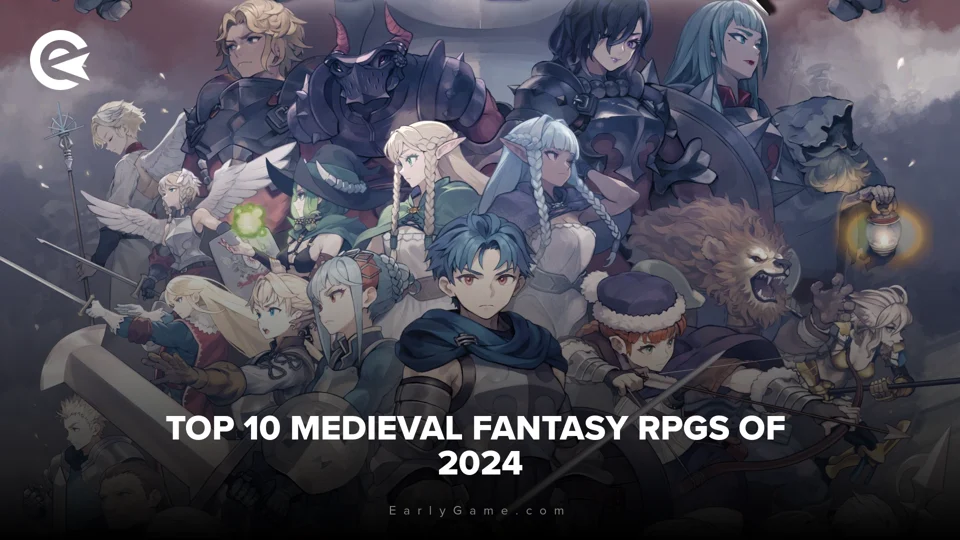 EarlyGame | Top 10 medieval fantasy RPGs of 2024