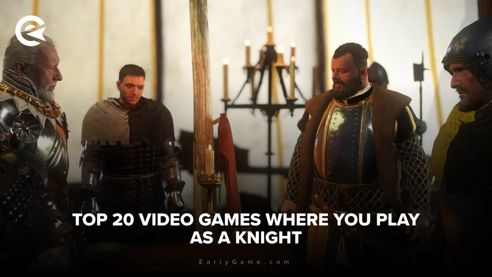 EarlyGame | Top 20 Video Games Where You Play as a Knight
