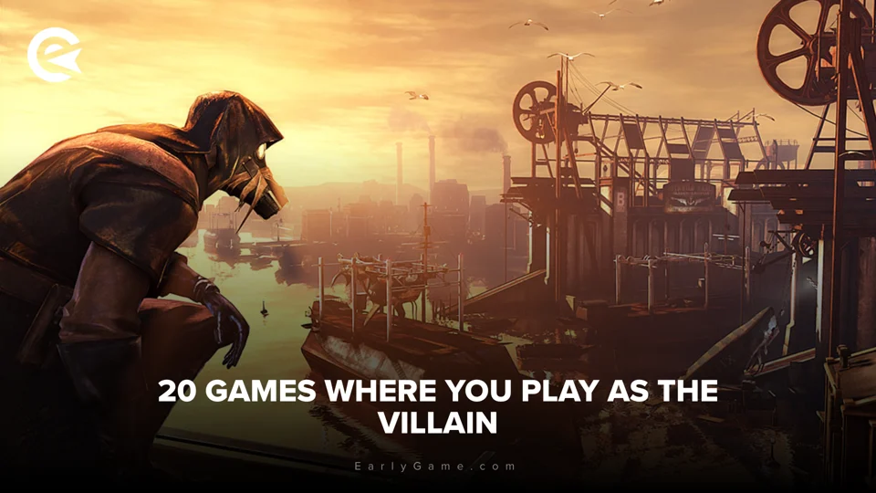EarlyGame | 20 Games Where You Play As The Villain