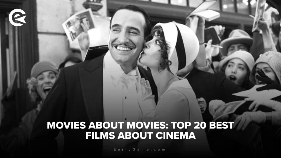 EarlyGame | Movies About Movies: Top 20 Best Films About Cinema