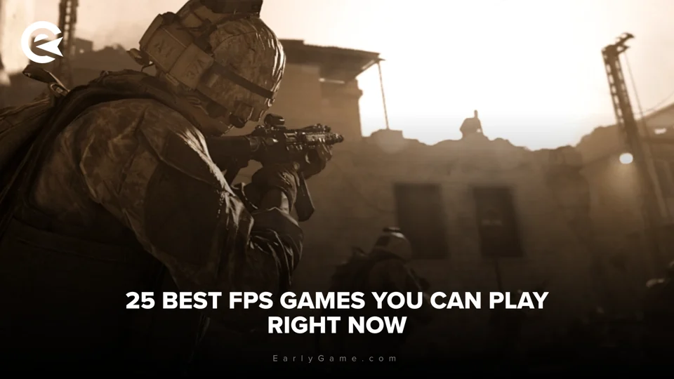 EarlyGame | 25 Best FPS Games You Can Play Right Now