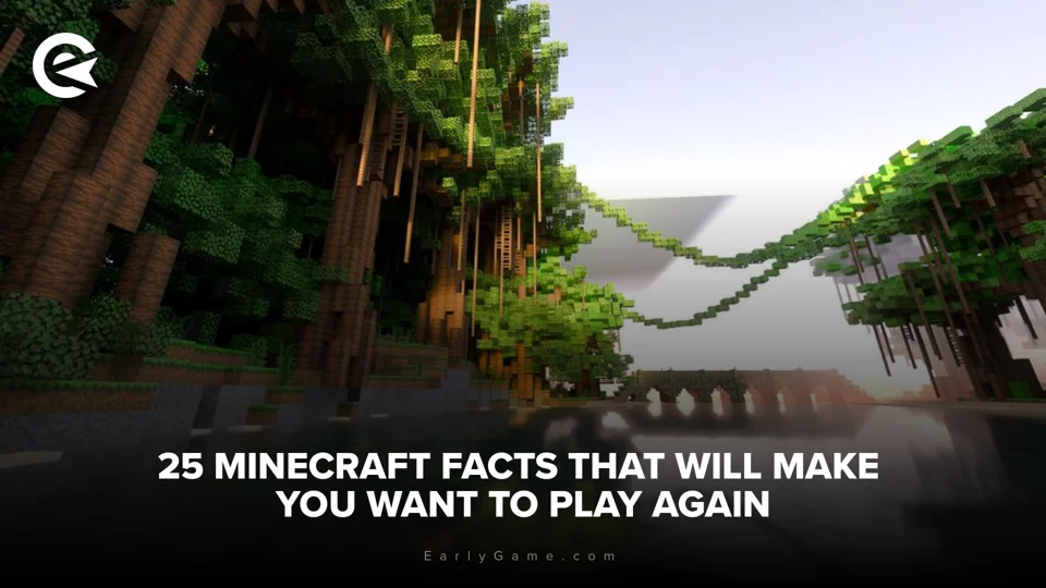 EarlyGame | 25 Minecraft facts that will make you want to play again