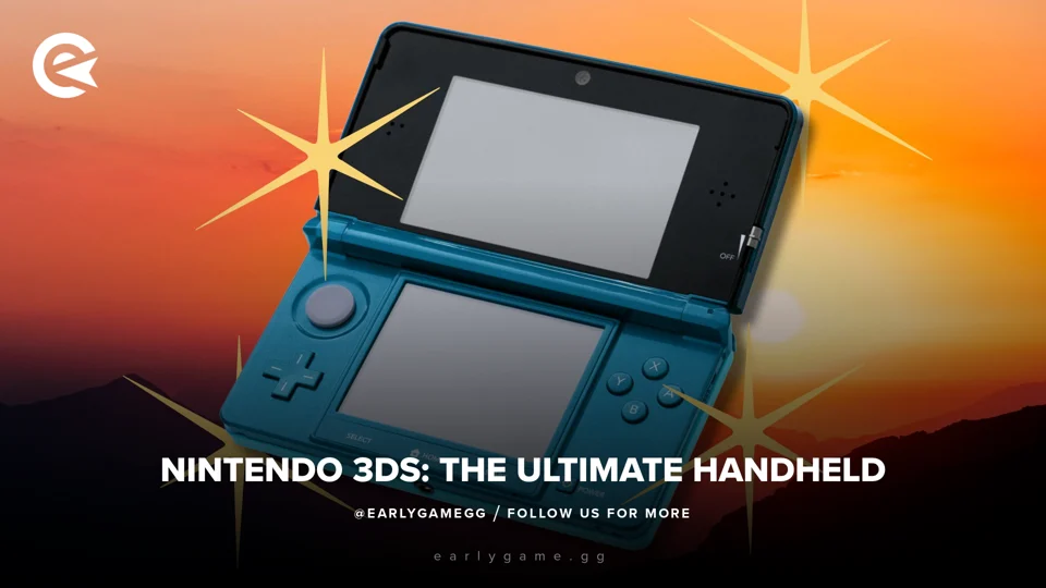 Nintendo 3DS: Why It Rules As The Ultimate Handheld | EarlyGame