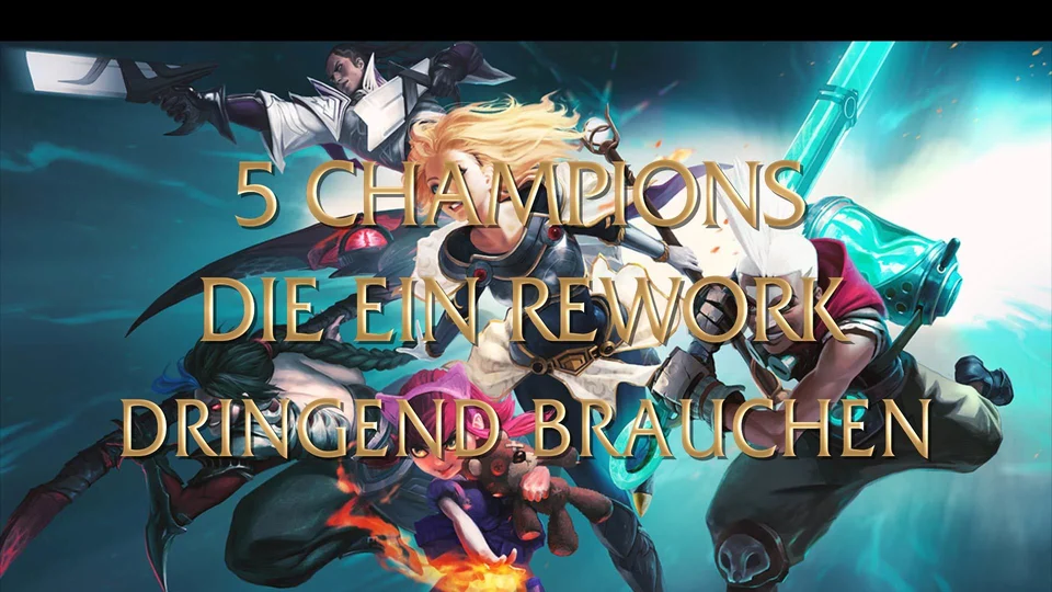 EarlyGame | 5 LoL Champions die DRINGEND ein Rework brauchen