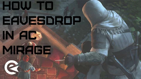 Assassin's Creed Mirage: How To Eavesdrop | EarlyGame