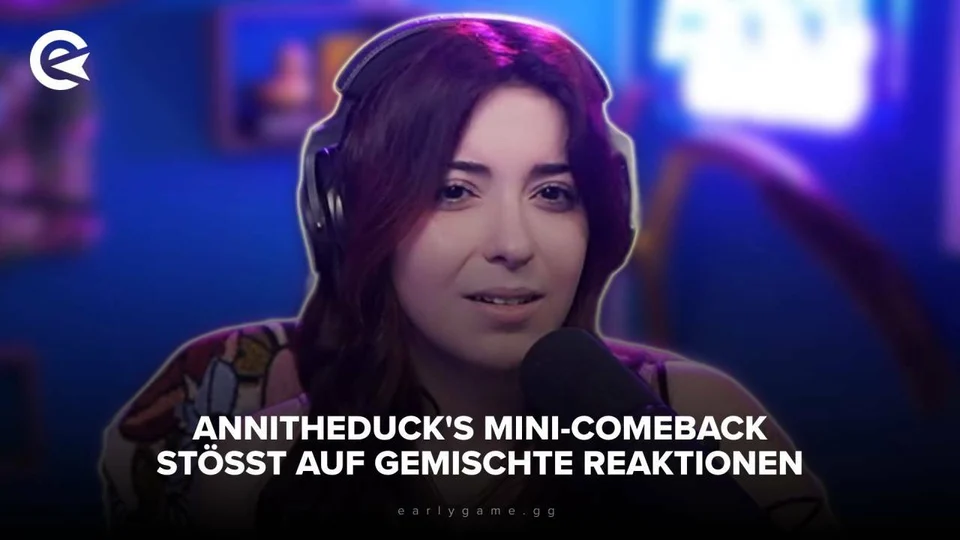 AnniTheDuck's Mini-Comeback stößt auf gemischte Reaktionen | EarlyGame