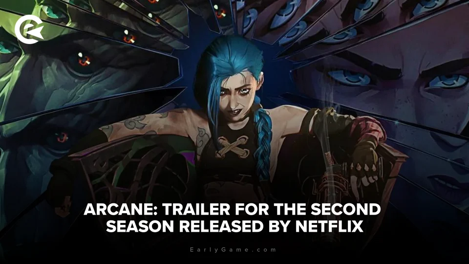 Arcane: Trailer for the second season released by Netflix | EarlyGame