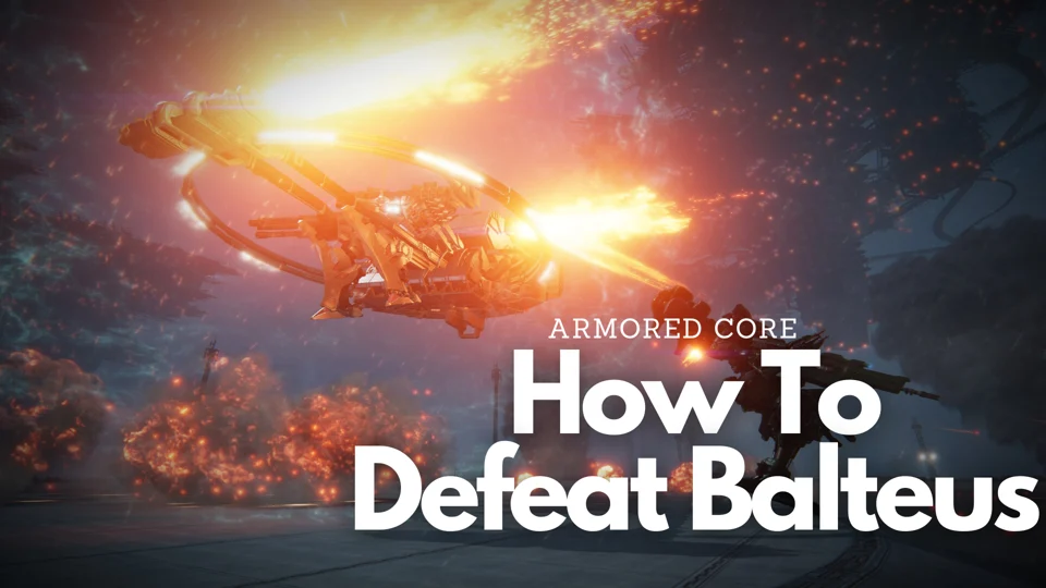 Armored Core 6 Balteus: How To Defeat It | EarlyGame