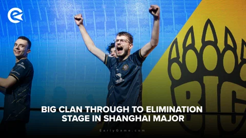 CS2: BIG Clan through to Shanghai Major Elimination Stage… | EarlyGame