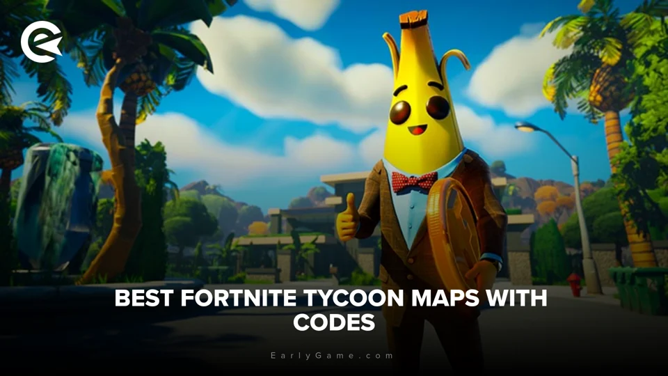 EarlyGame | Best Fortnite tycoon maps with codes