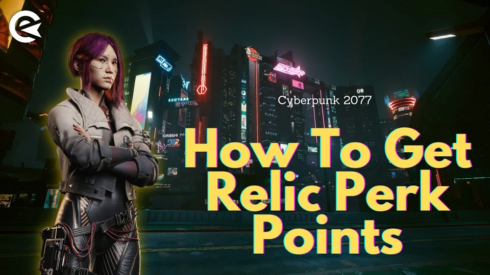 Cyberpunk 2077 Phantom Liberty: How To Get Relic Perk… | EarlyGame
