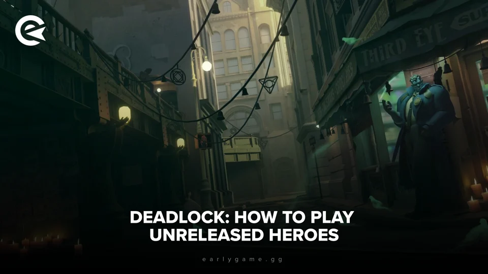 Deadlock: How To Play Unreleased Heroes | EarlyGame