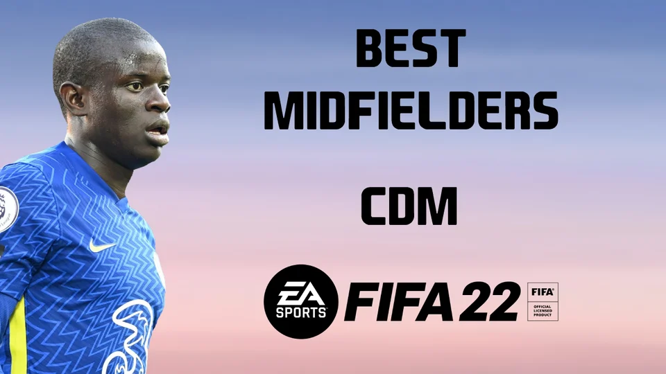 FIFA 22: The Best Central Defending Midfielders (CDM) | EarlyGame