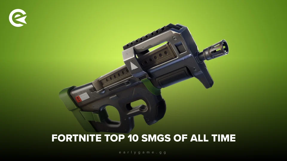 EarlyGame | Fortnite top 10 SMGs of all time