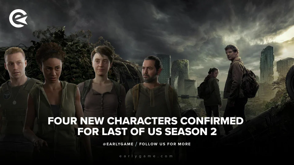 The Last of Us Season 2: Four New Cast Members Confirmed,… | EarlyGame