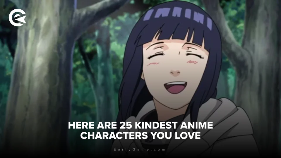 EarlyGame | Here Are 25 Kindest Anime Characters You'll Love