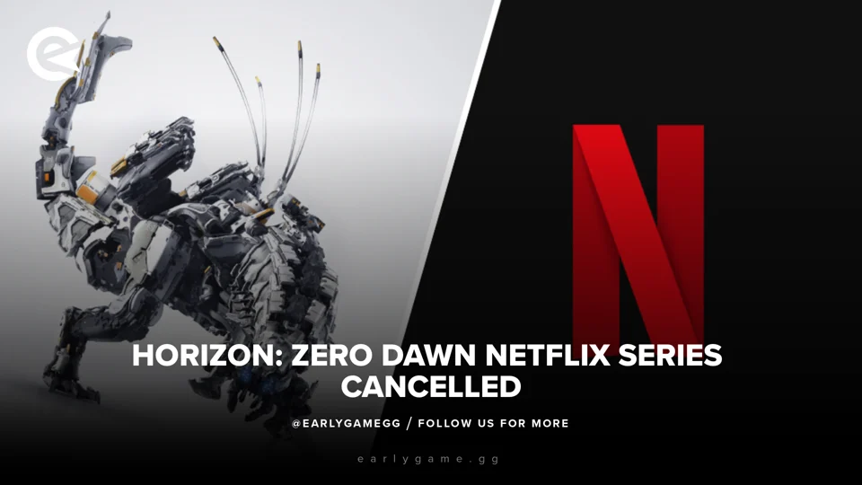 Horizon: Zero Dawn Netflix Series Reportedly Cancelled… | EarlyGame