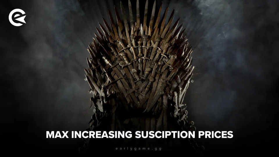 Price Hike For Game of Thrones Fans: HBO Max Increases… | EarlyGame