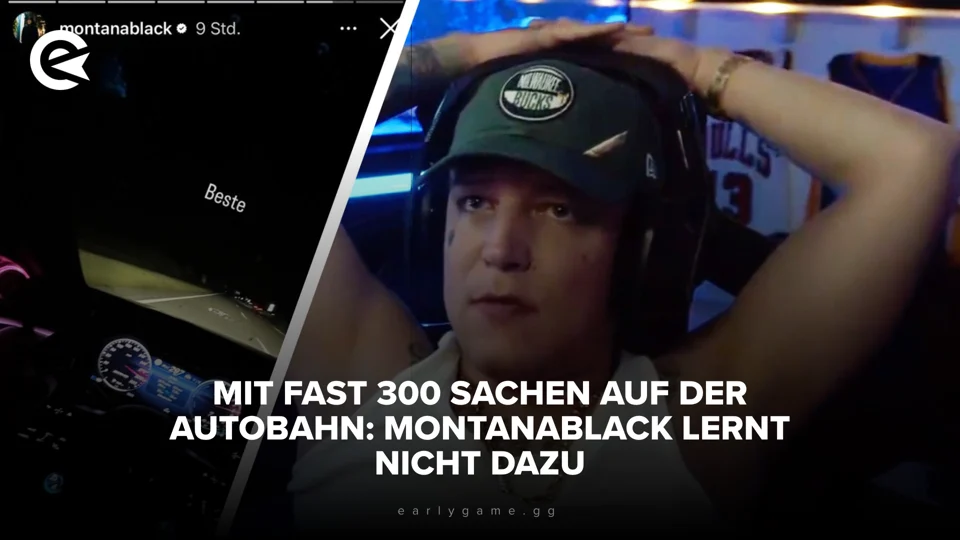 Mit fast 300 Sachen auf der Autobahn: MontanaBlack lernt… | EarlyGame