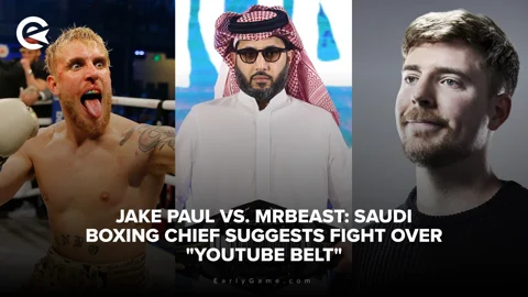 Jake Paul vs. MrBeast: Saudi Boxing Chief Suggests Fight… | EarlyGame