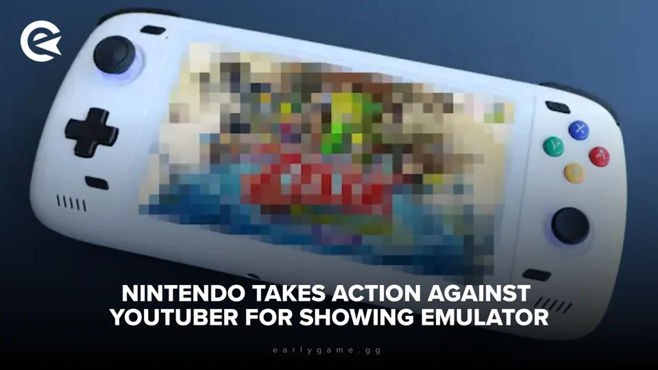 Nintendo take action against YouTuber for showing viewers… | EarlyGame