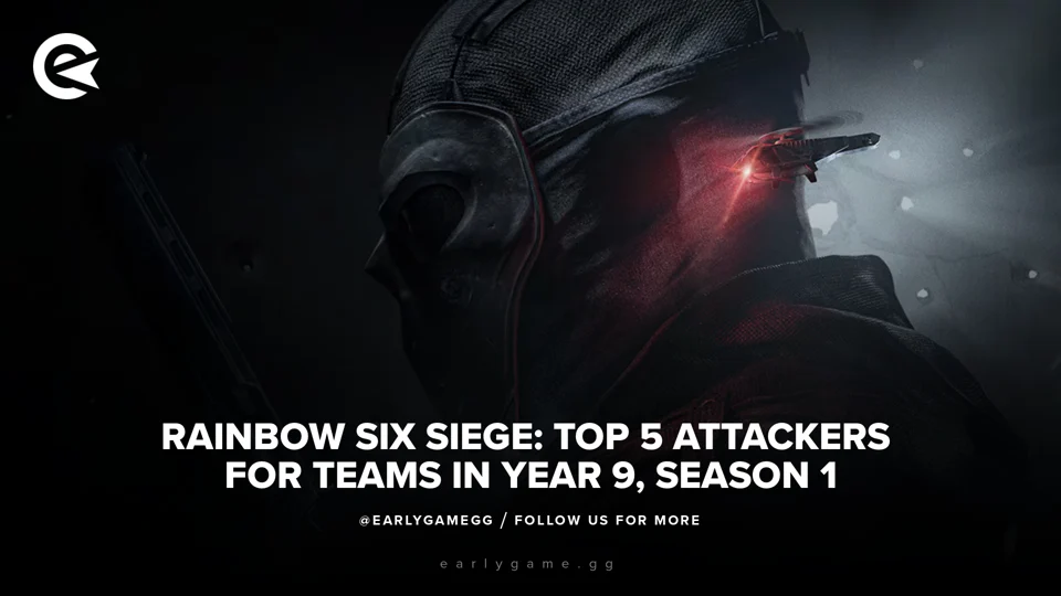 EarlyGame | Rainbow Six Siege: Top 5 Attackers For Teams In Year 9,…