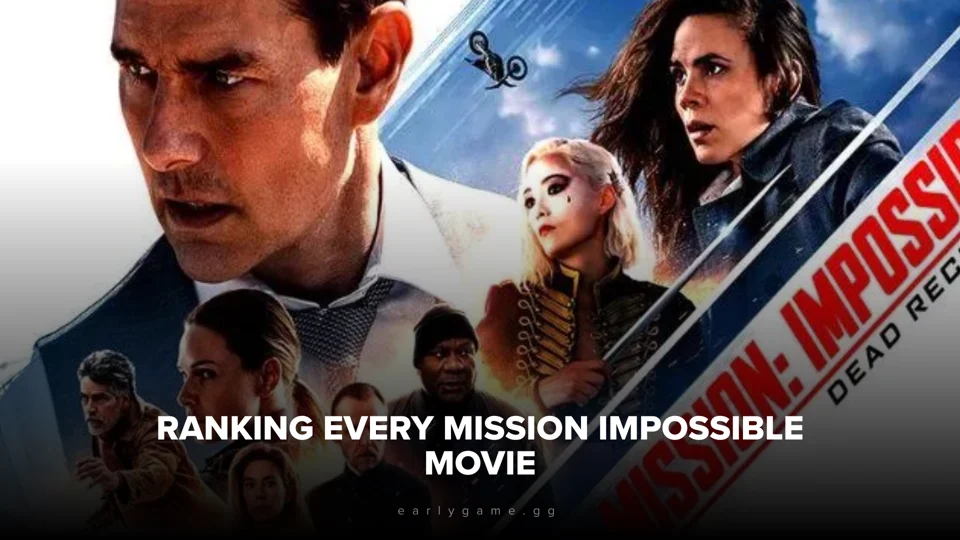 EarlyGame | Ranking Every Mission Impossible Movie