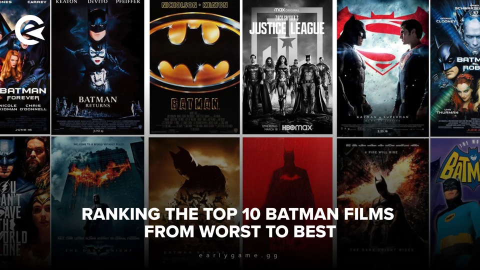 EarlyGame | Ranking The Top 10 Batman Films From Worst To Best