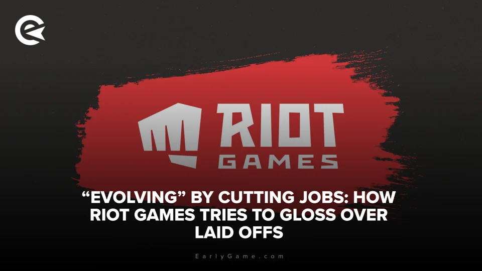 Riot Games are “Evolving” by cutting even more jobs | EarlyGame