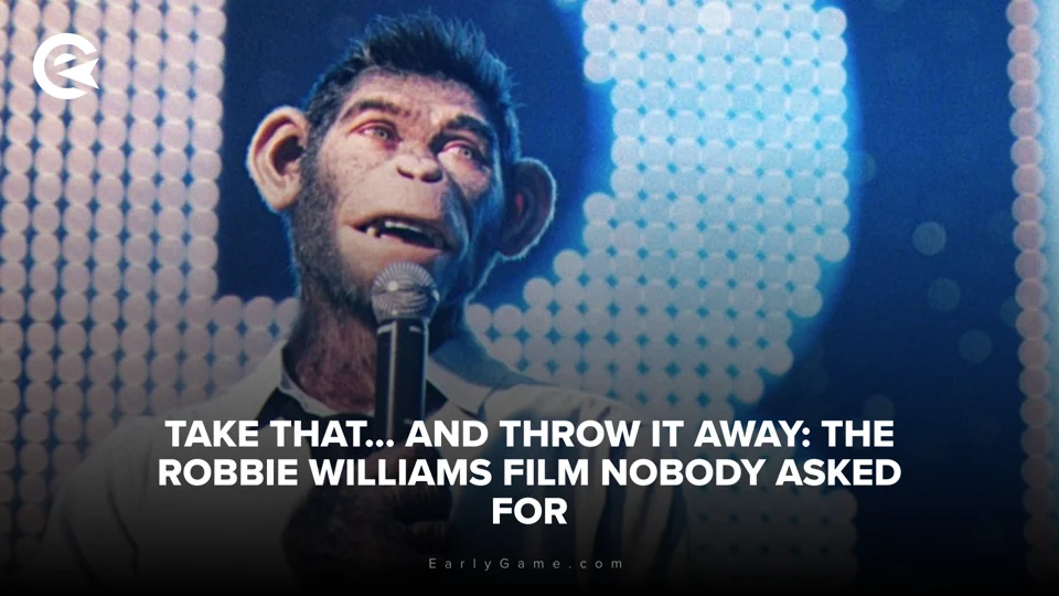 Take That... And Throw It Away: The Robbie Williams Film… | EarlyGame